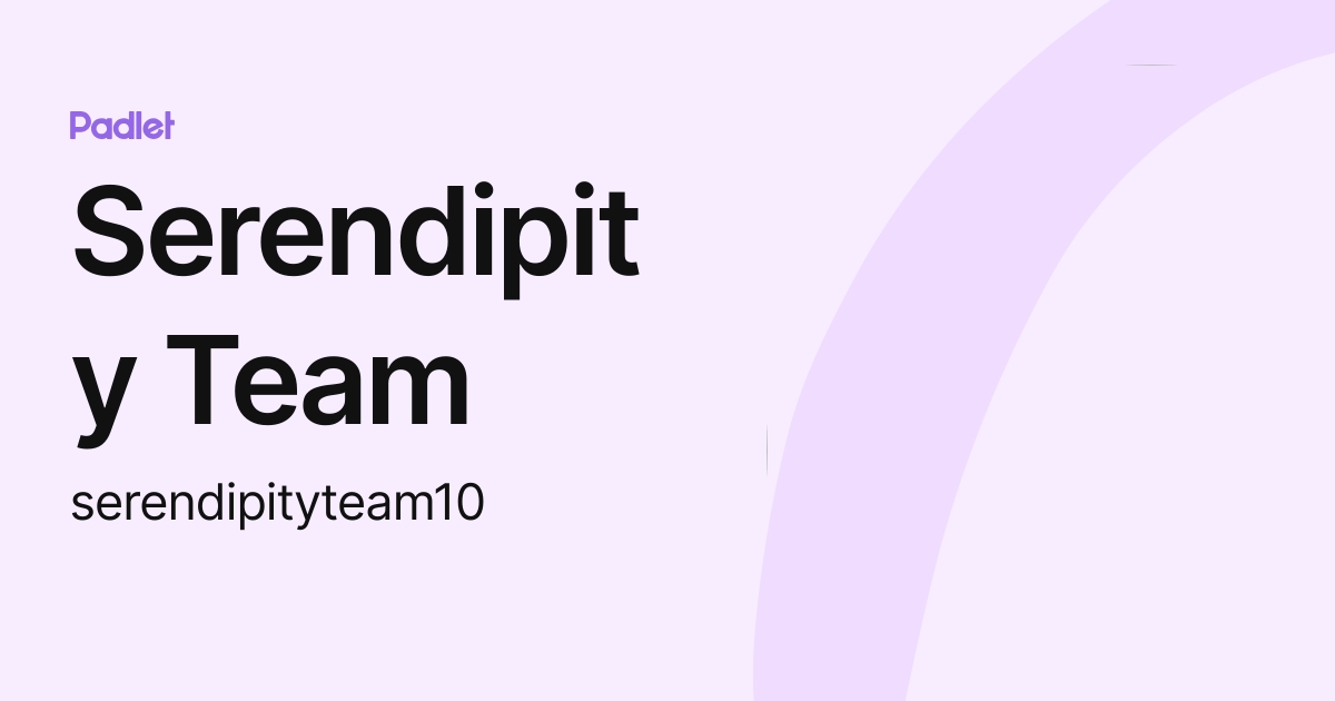 Serendipity Team (serendipityteam10) profile | Padlet