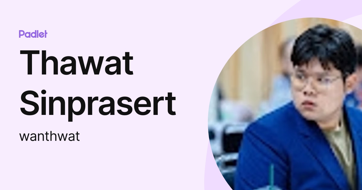 Thawat Sinprasert (wanthwat) profile | Padlet