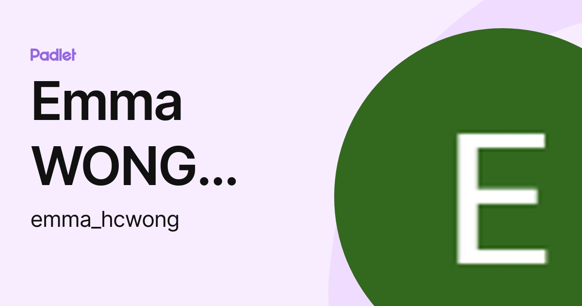 Emma WONG [07WB] (emma_hcwong) profile | Padlet
