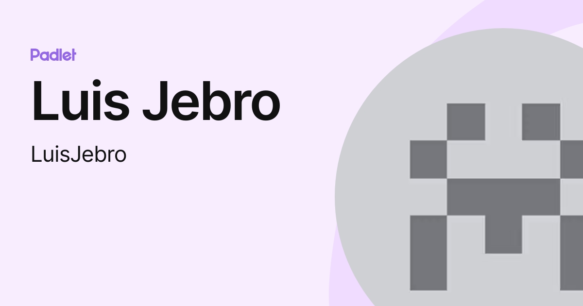 Luis Jebro (LuisJebro) profile | Padlet