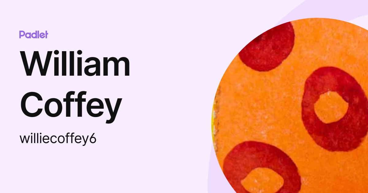 William Coffey (williecoffey6) profile | Padlet