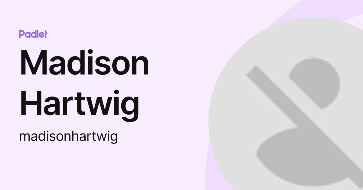 Madison Hartwig (madisonhartwig) profile | Padlet