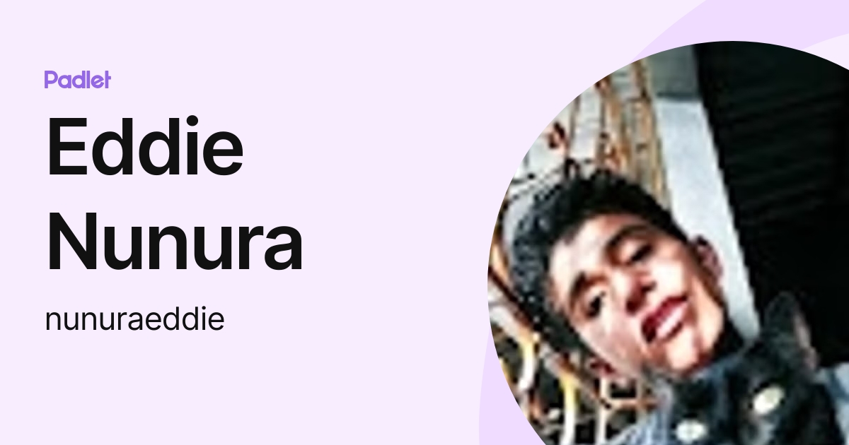 Eddie Nunura (nunuraeddie) profile | Padlet