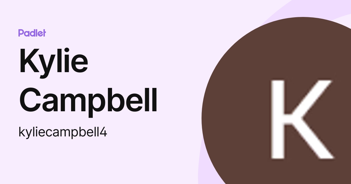 Kylie Campbell (kyliecampbell4) profile | Padlet