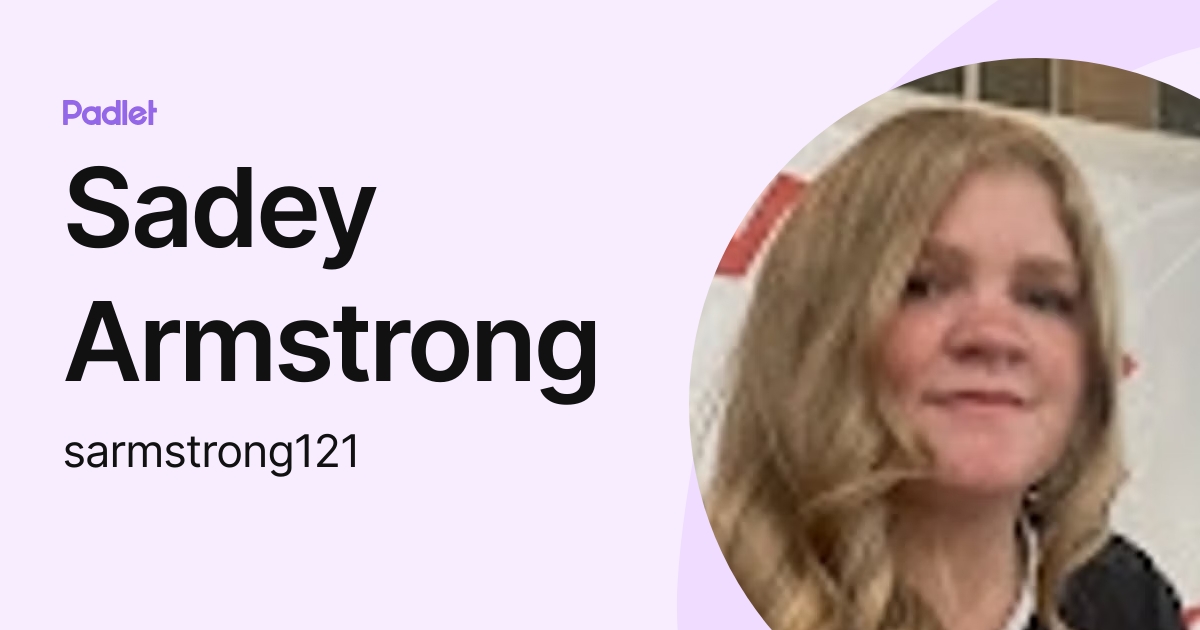 Sadey Armstrong (sarmstrong121) profile | Padlet