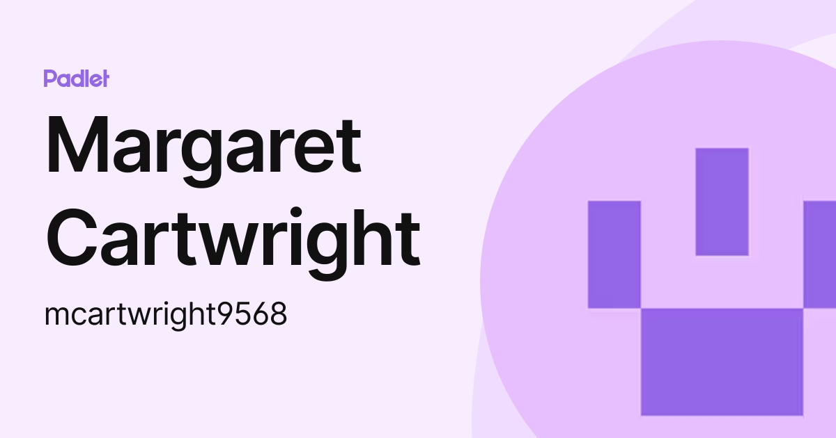 Margaret Cartwright (mcartwright9568) profile | Padlet