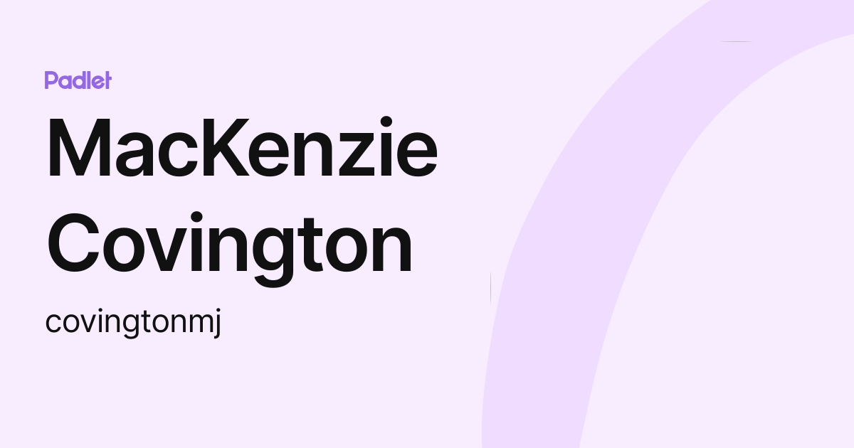 MacKenzie Covington (covingtonmj) profile | Padlet