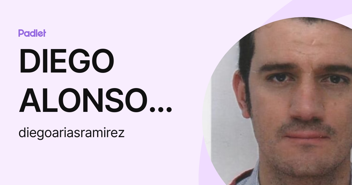 DIEGO ALONSO ARIAS RAMIREZ (diegoariasramirez) profile | Padlet
