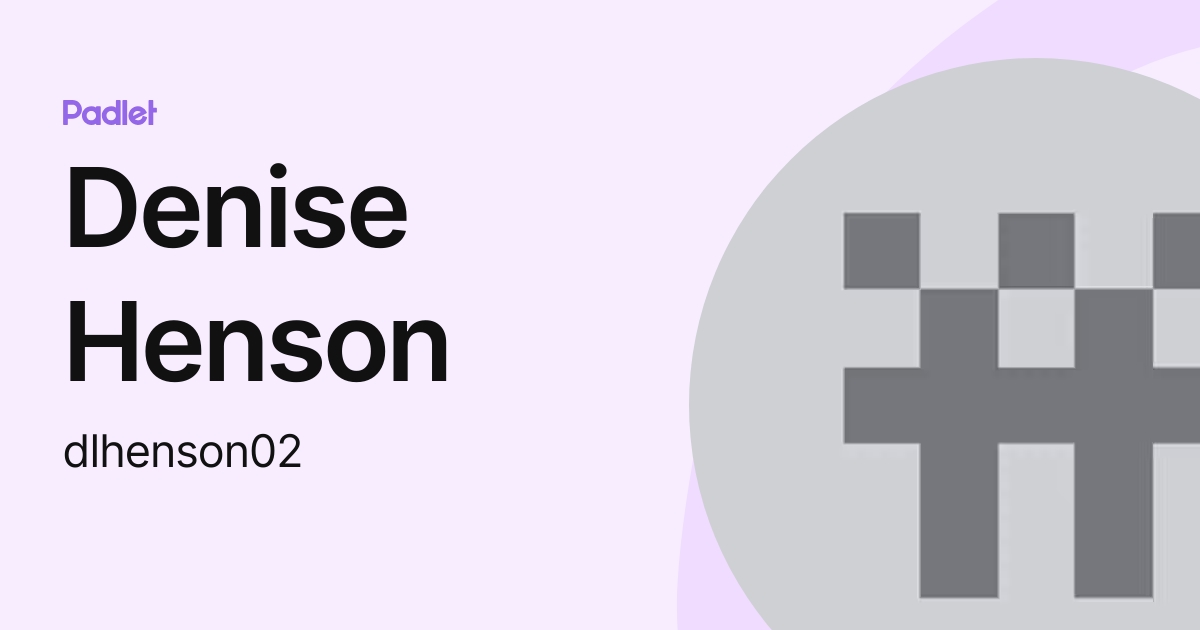 Denise Henson (dlhenson02) profile | Padlet