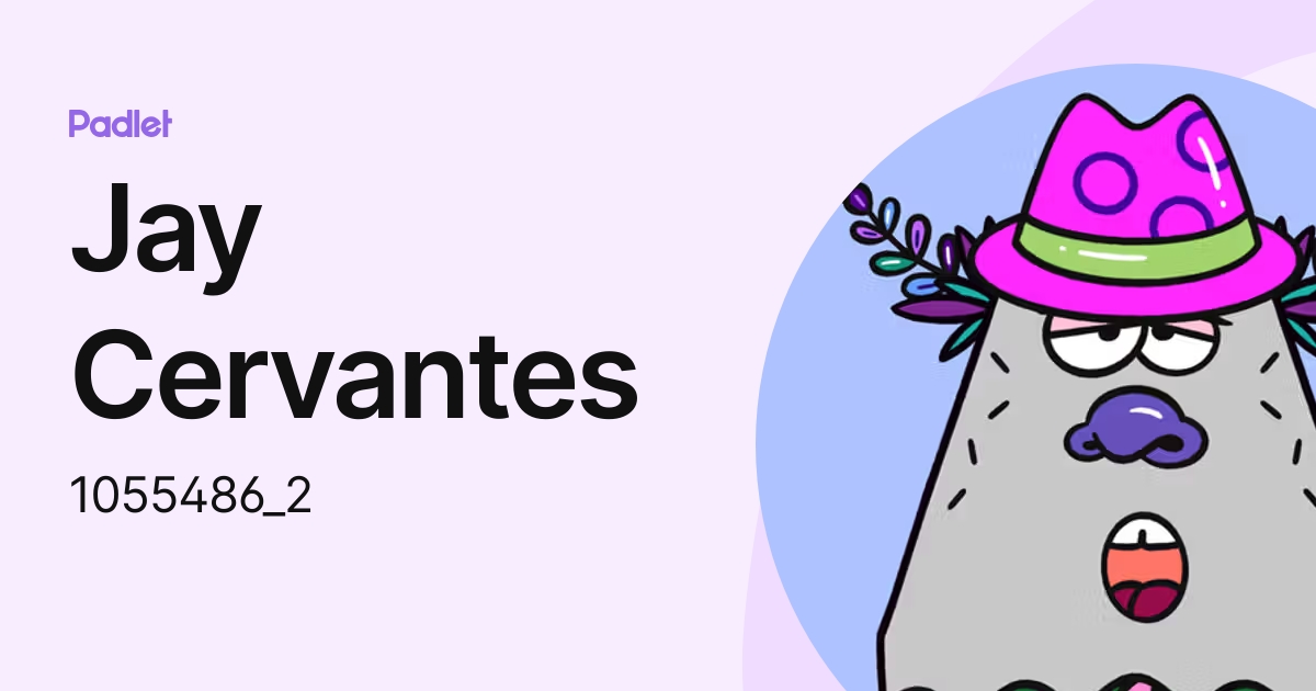Jay Cervantes (1055486_2) profile | Padlet