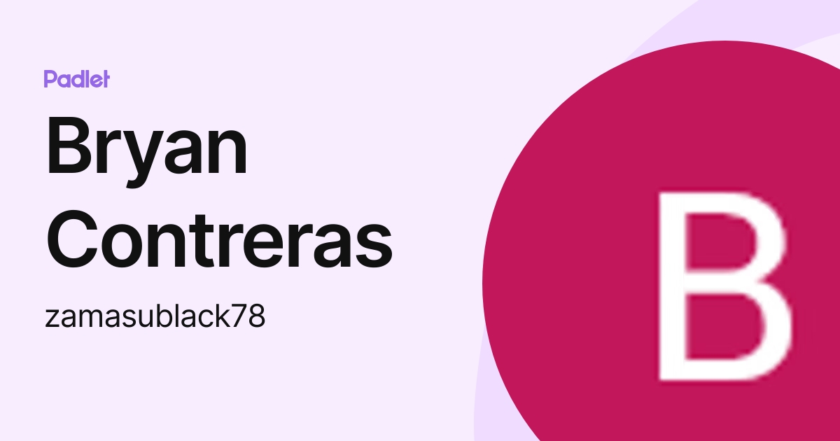 Bryan Contreras (zamasublack78) profile | Padlet