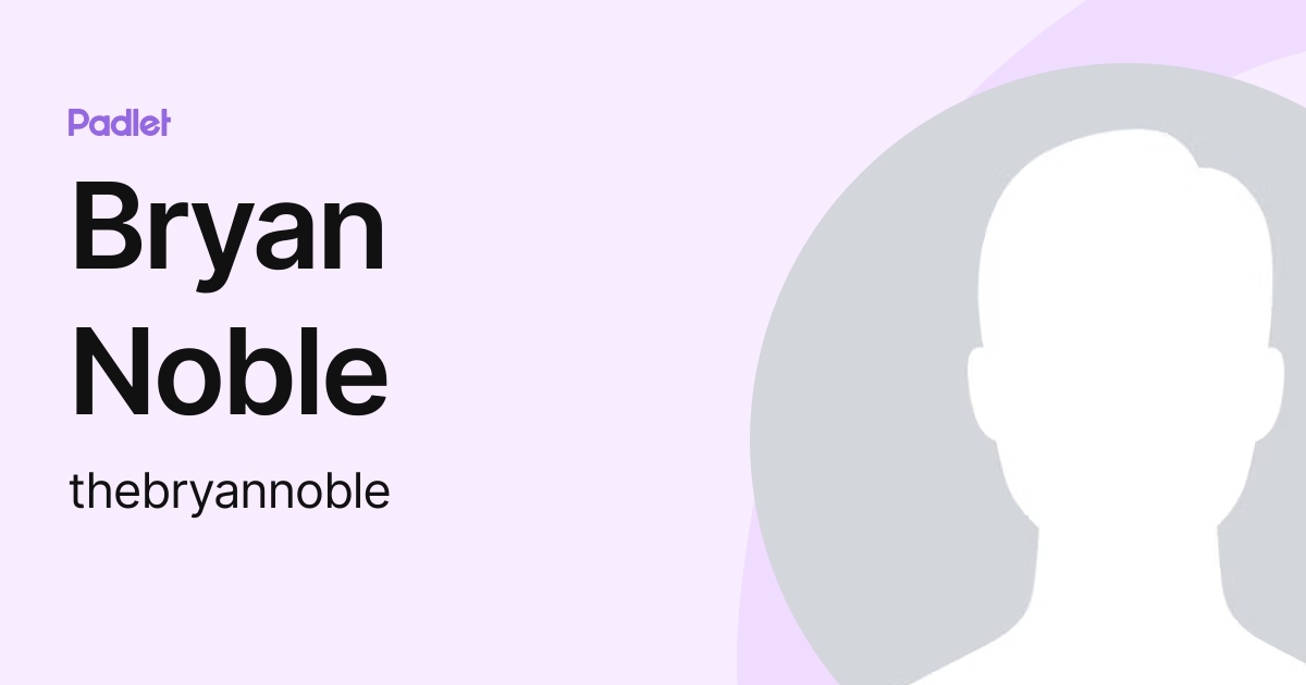 Bryan Noble (thebryannoble) profile | Padlet