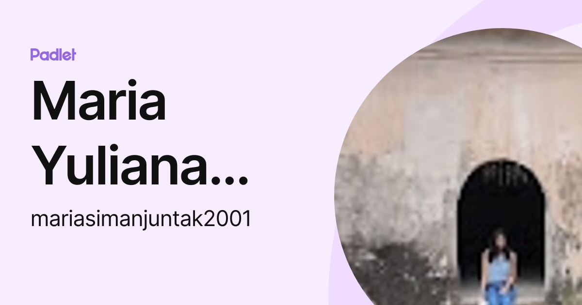 Maria Yuliana Simanjuntak (mariasimanjuntak2001) profile | Padlet