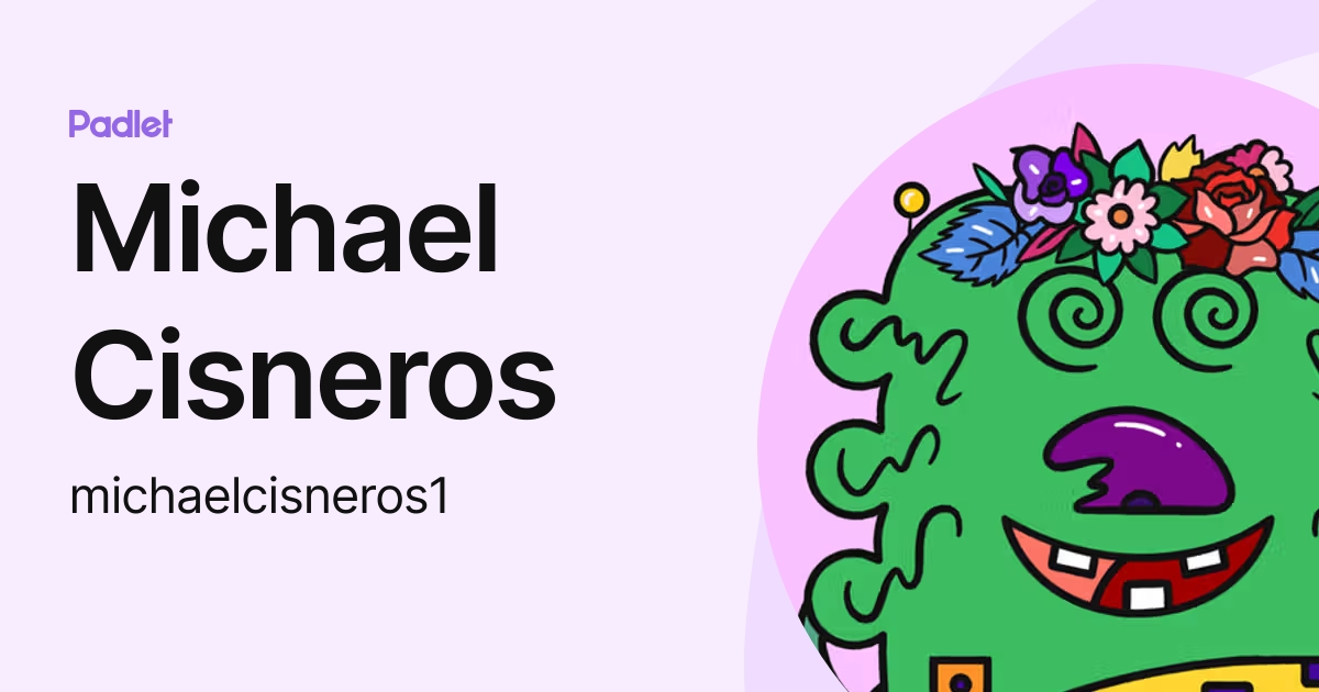 Michael Cisneros (michaelcisneros1) profile | Padlet