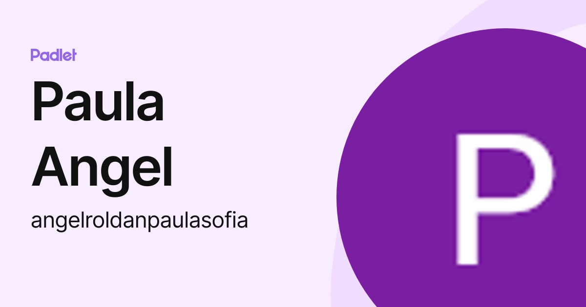Paula Angel (angelroldanpaulasofia) profile | Padlet