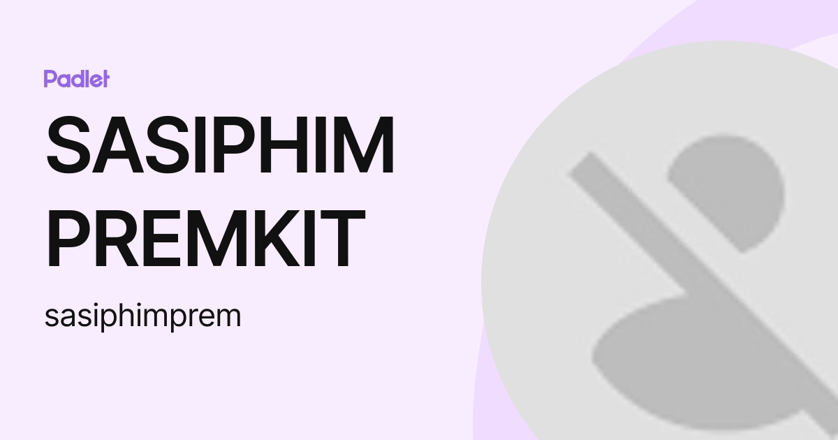 SASIPHIM PREMKIT (sasiphimprem) profile | Padlet