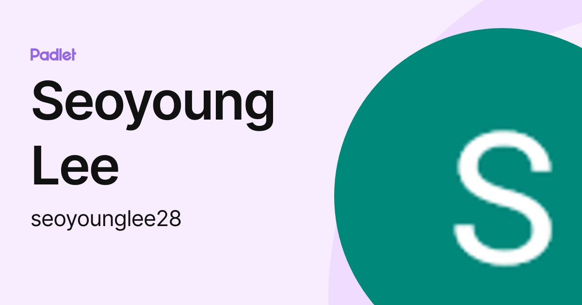 Seoyoung Lee (seoyounglee28) profile | Padlet