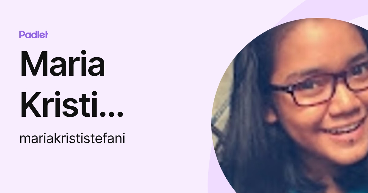 Maria Kristi Stefani (mariakrististefani) profile | Padlet