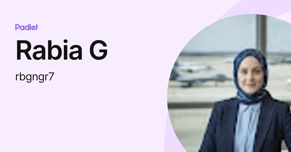 Rabia G (rbgngr7) profile | Padlet