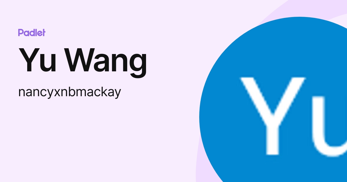 Yu Wang (nancyxnbmackay) profile | Padlet