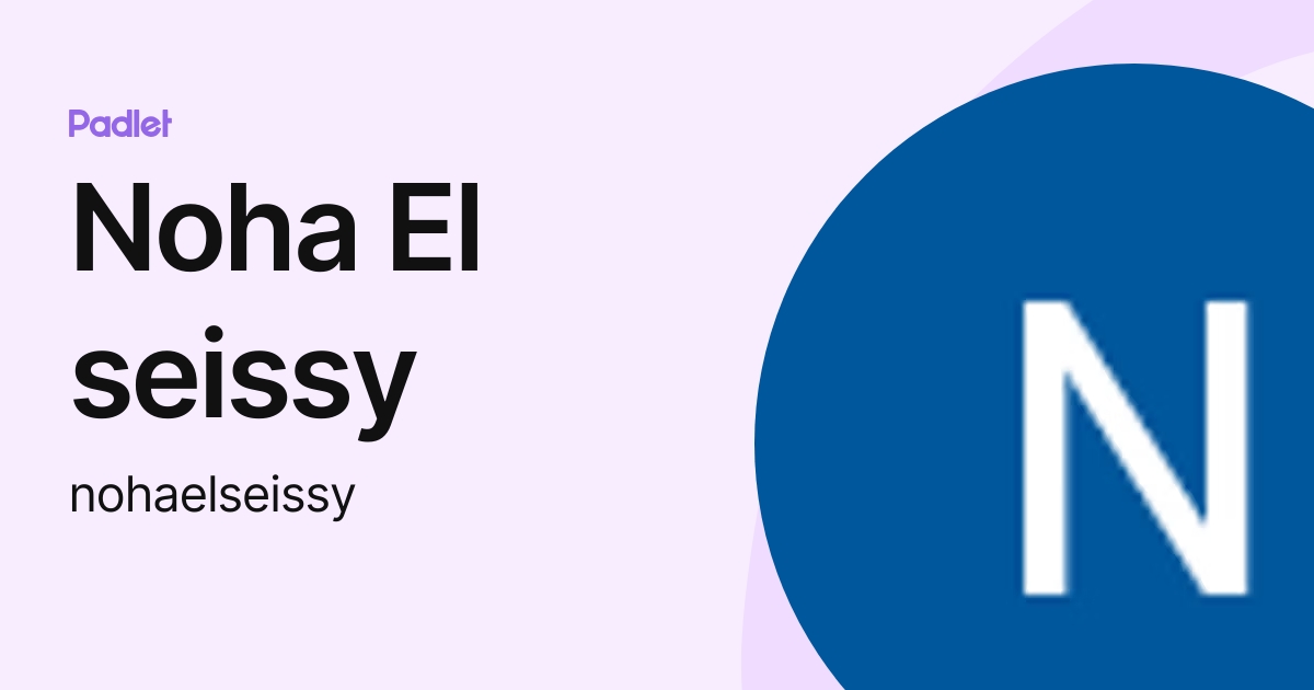 Noha El seissy (nohaelseissy) profile | Padlet