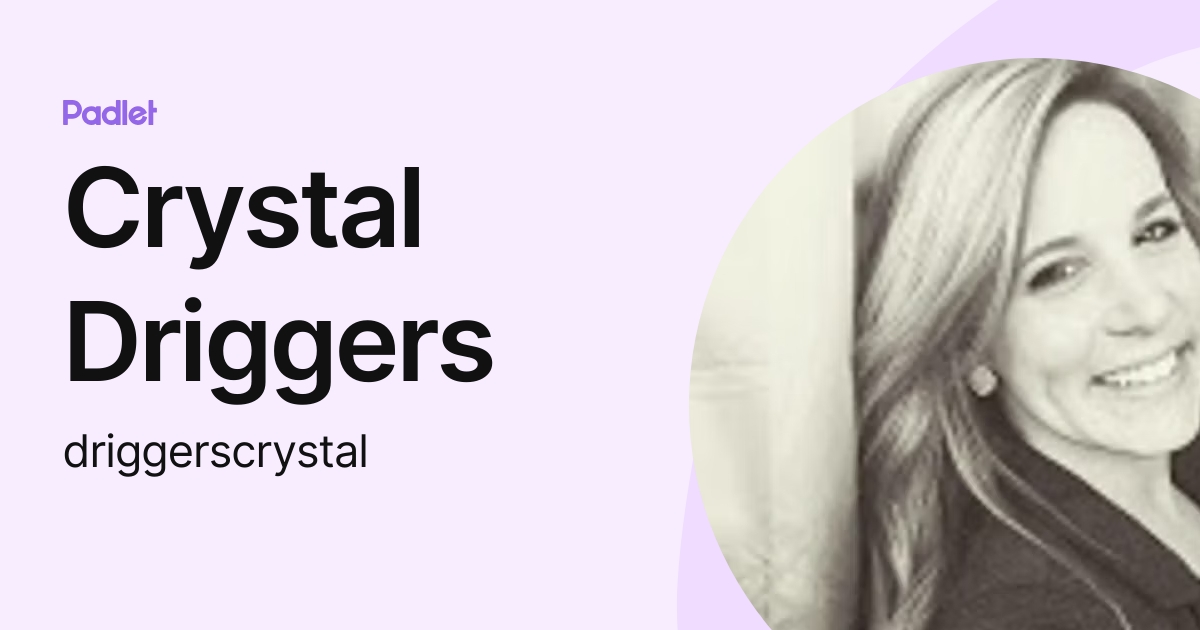 Crystal Driggers (driggerscrystal) profile | Padlet