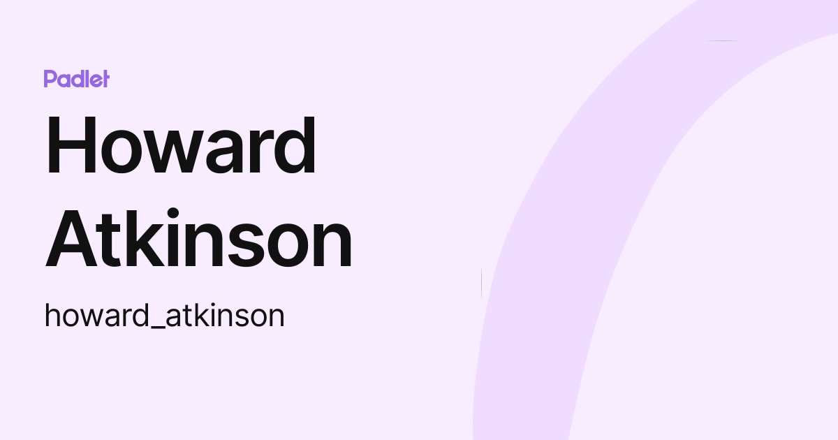 Howard Atkinson (howard_atkinson) profile | Padlet