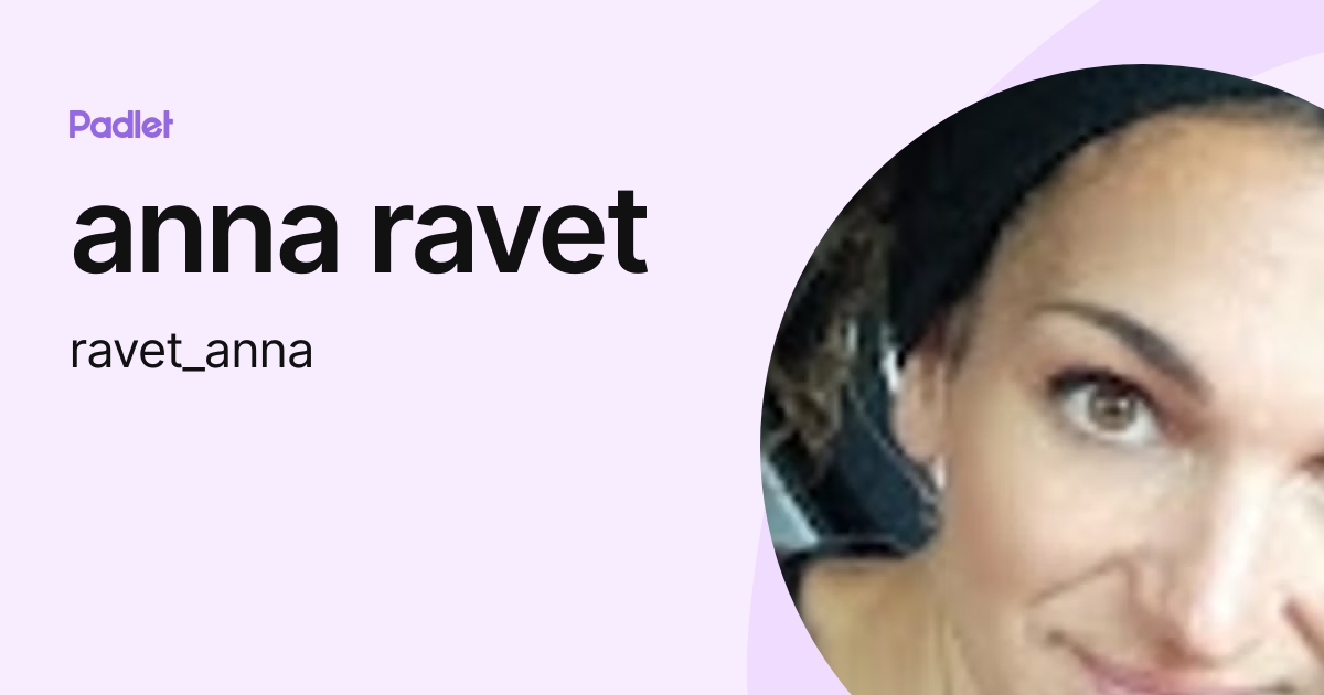 anna ravet (ravet_anna) profile | Padlet