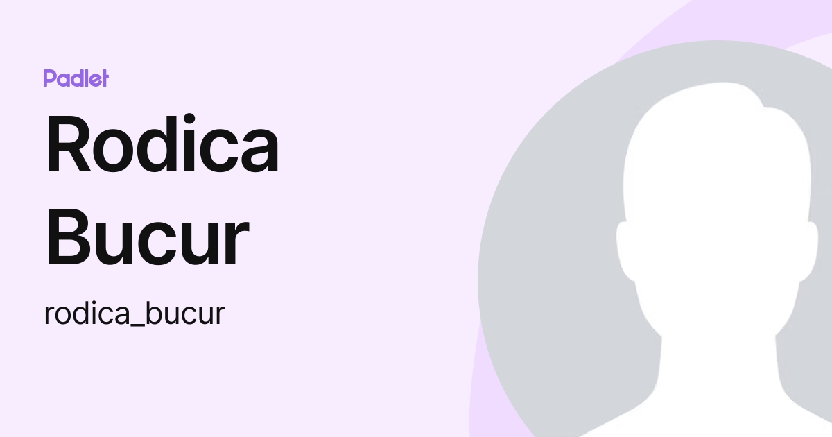 Rodica Bucur (rodica_bucur) profile | Padlet