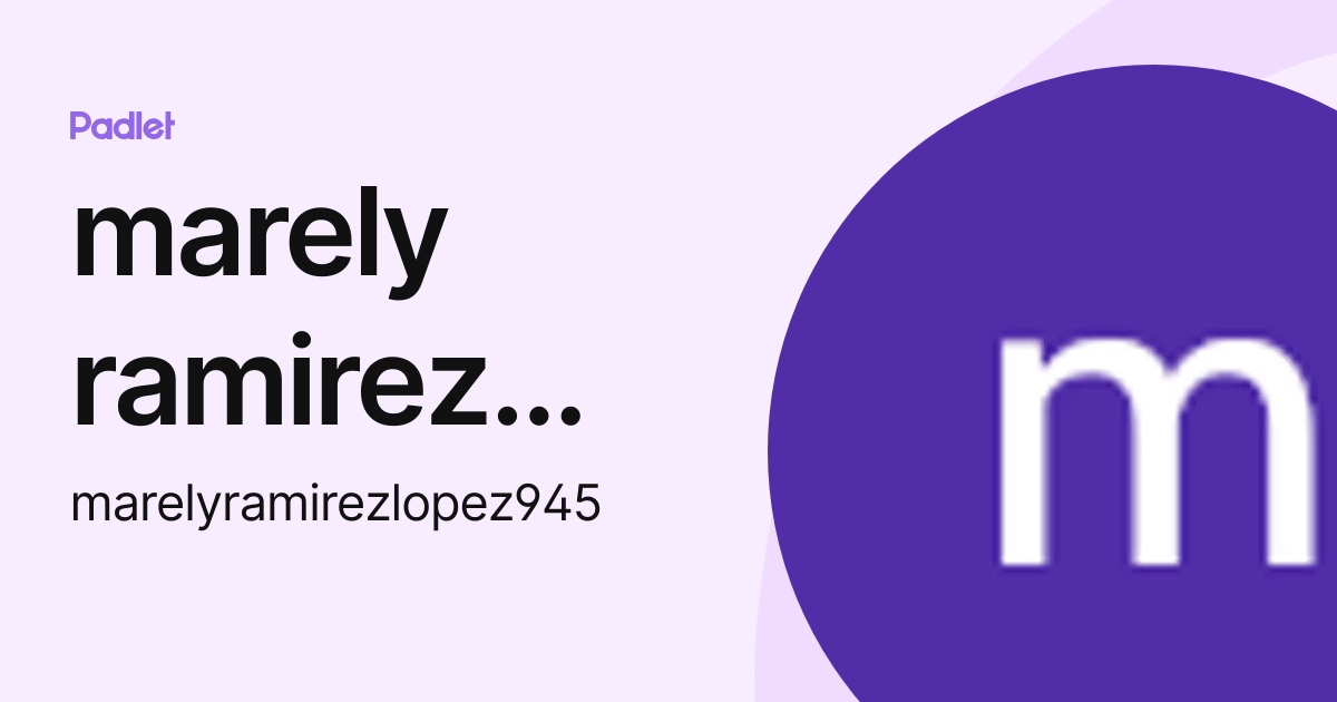 marely ramirez lopez (marelyramirezlopez945) profile | Padlet