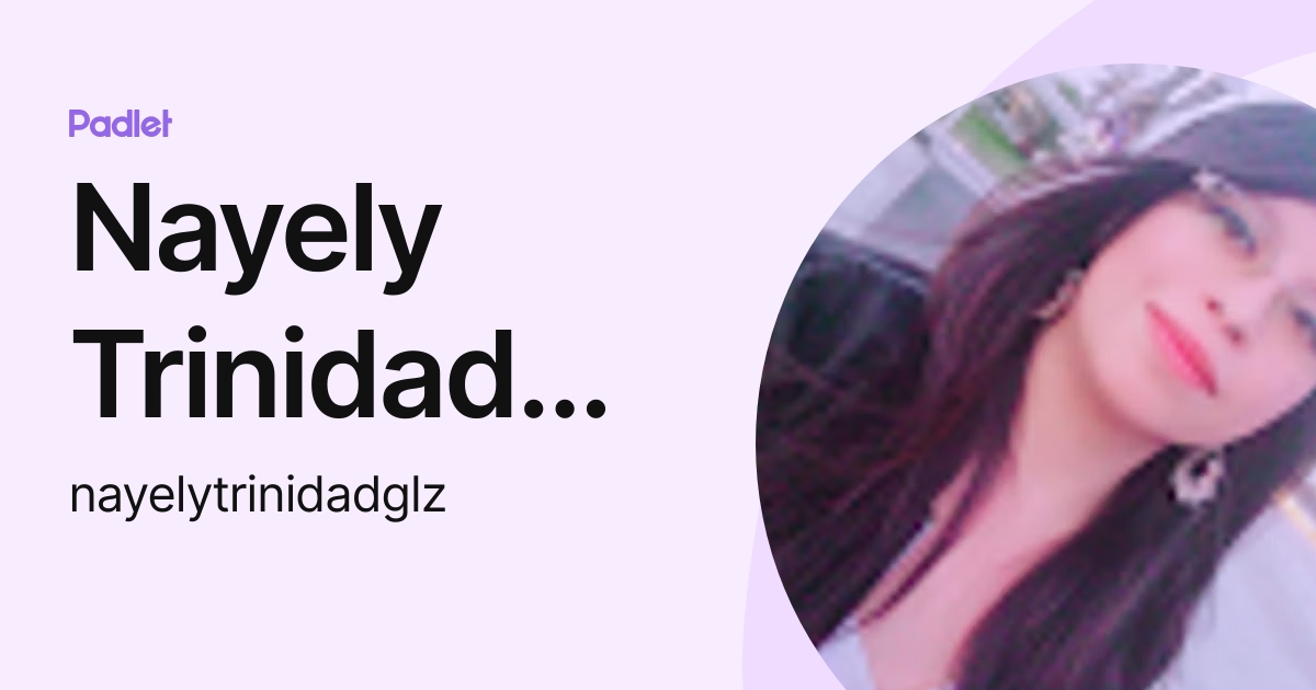 Nayely Trinidad González (nayelytrinidadglz) profile | Padlet