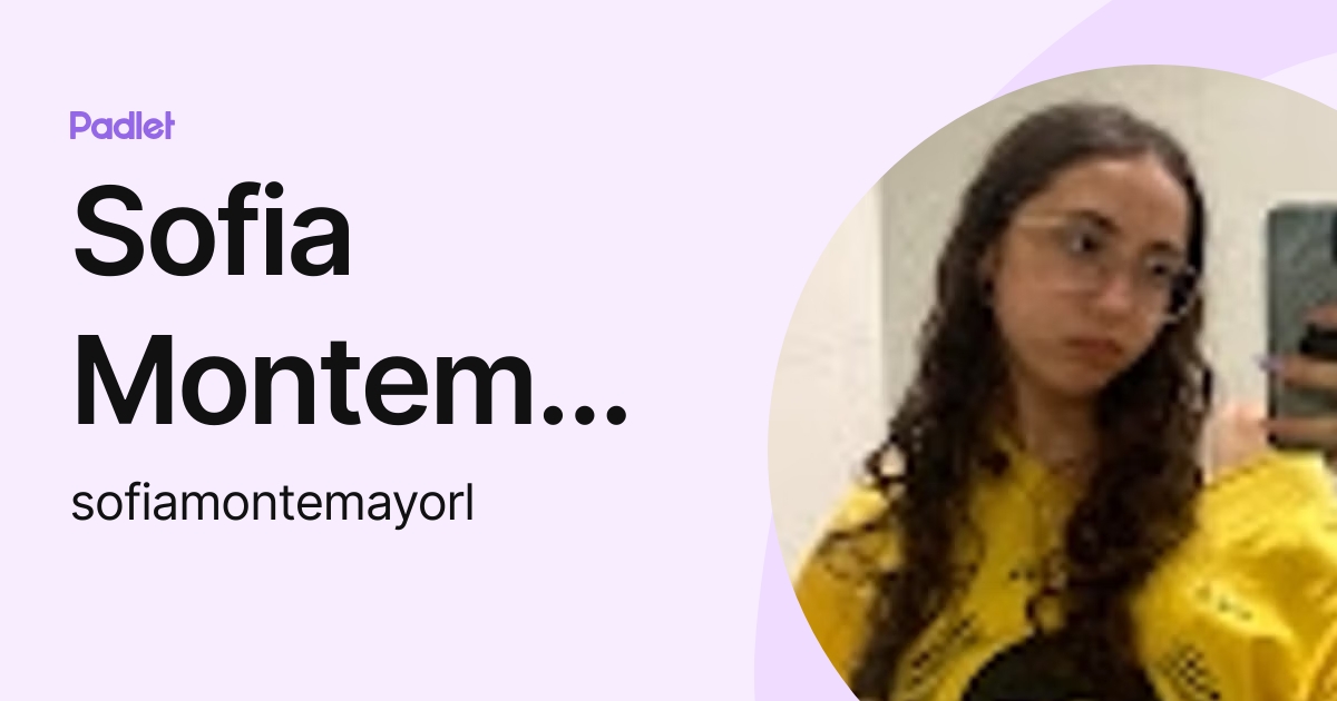 Sofia Montemayor Loera (sofiamontemayorl) profile | Padlet
