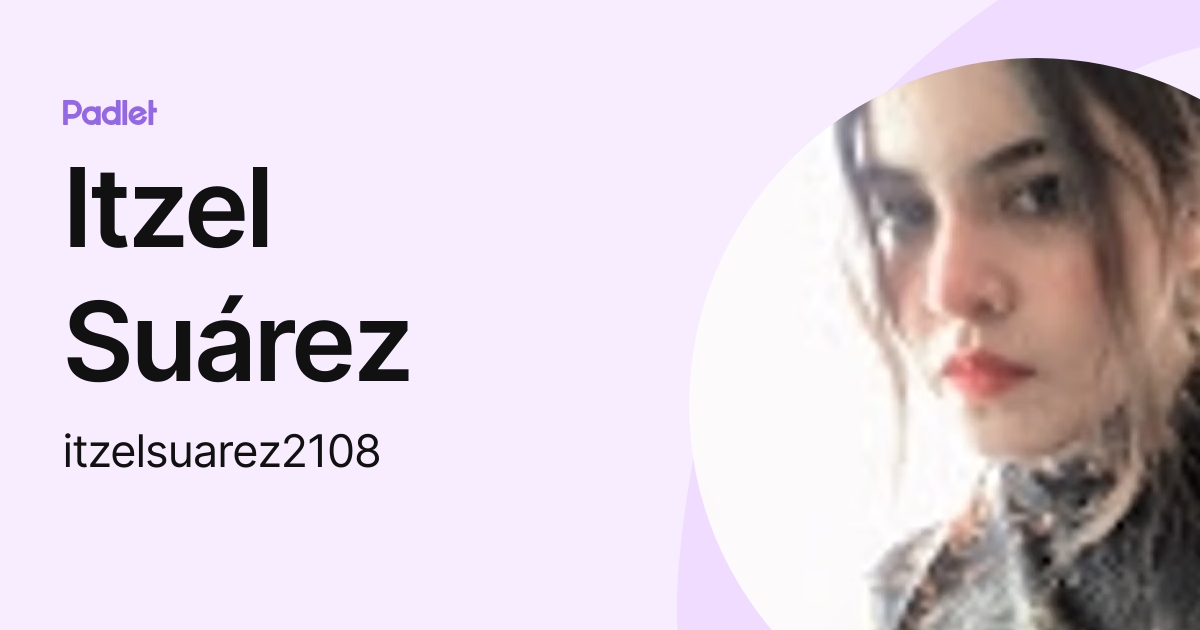 Itzel Suárez (itzelsuarez2108) profile | Padlet
