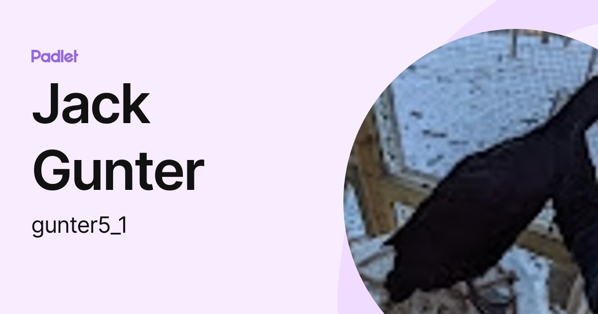 Jack Gunter (gunter5_1) profile | Padlet