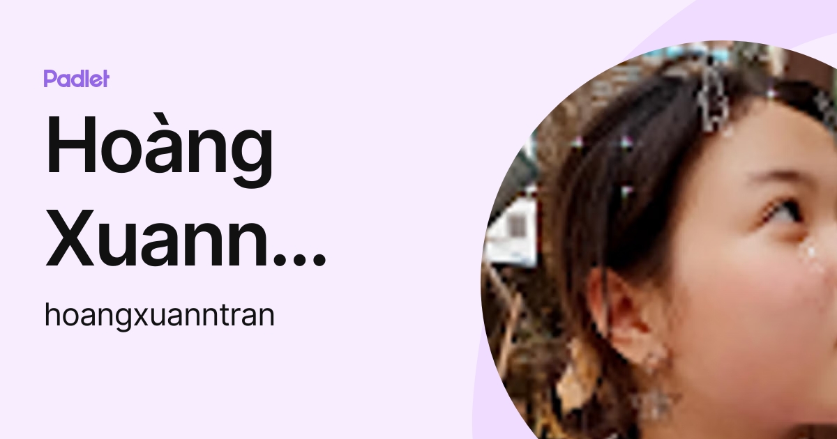 Hoàng Xuann Trần (hoangxuanntran) profile | Padlet