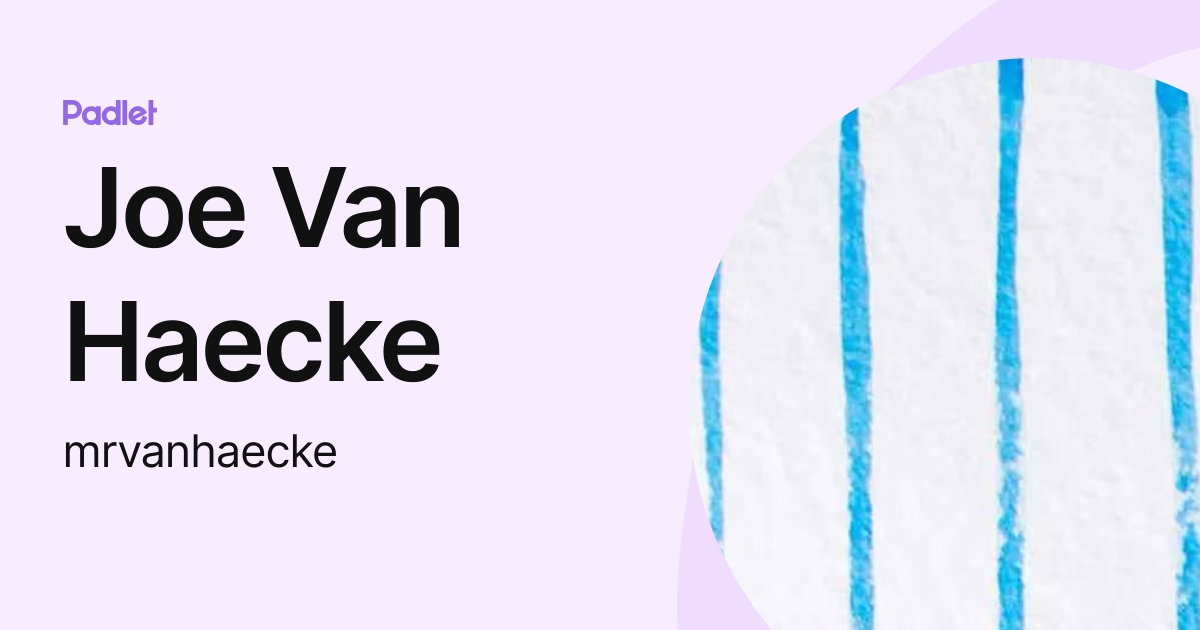 Joe Van Haecke (mrvanhaecke) profile | Padlet