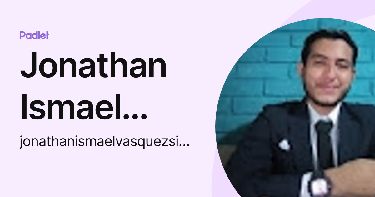 Jonathan Ismael Vasquez Sisco (jonathanismaelvasquezsisco) profile | Padlet