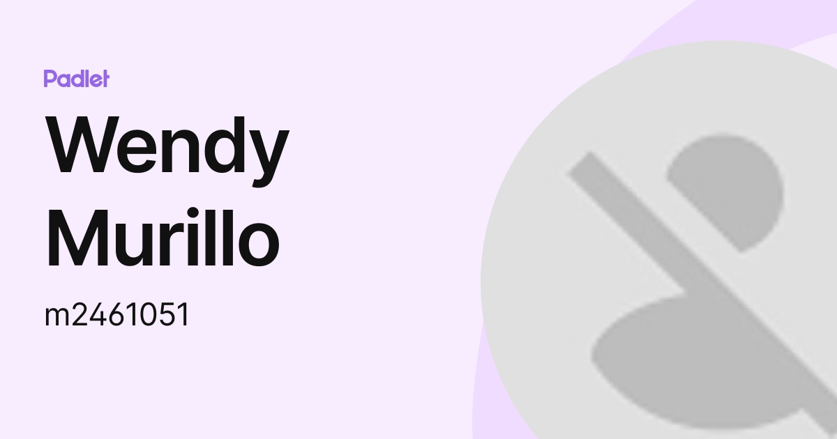 Wendy Murillo (m2461051) profile | Padlet