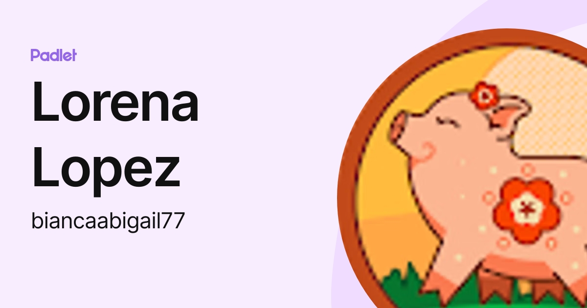 Lorena Lopez (biancaabigail77) profile | Padlet
