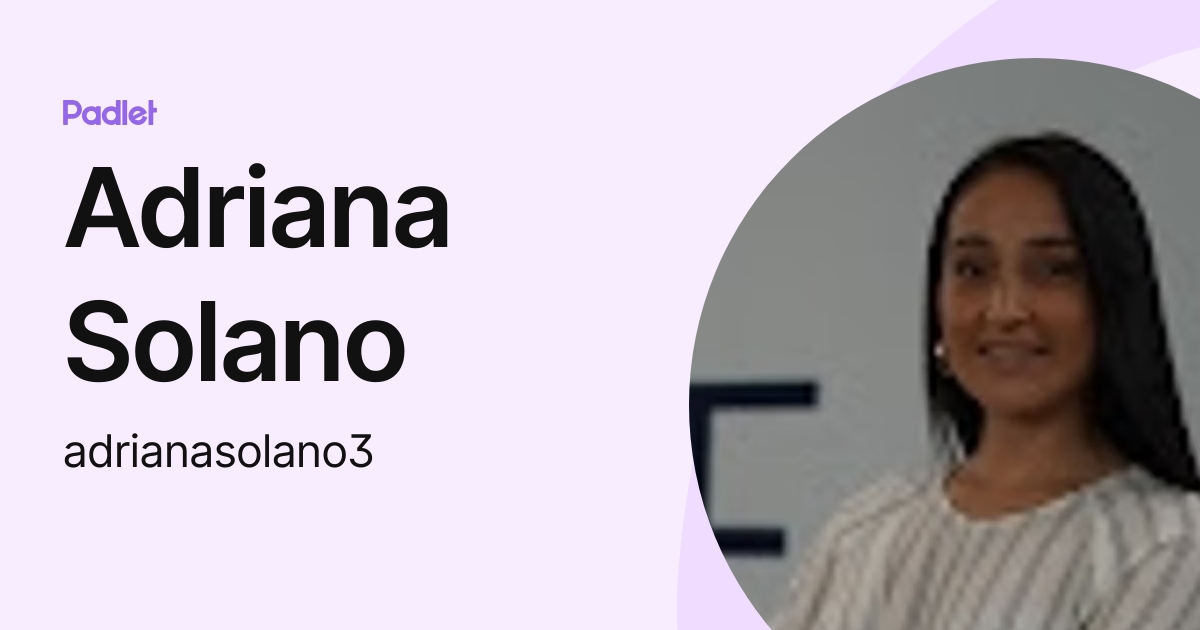 Adriana Solano (adrianasolano3) profile | Padlet