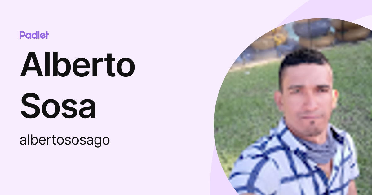 Alberto Sosa (albertososago) profile | Padlet
