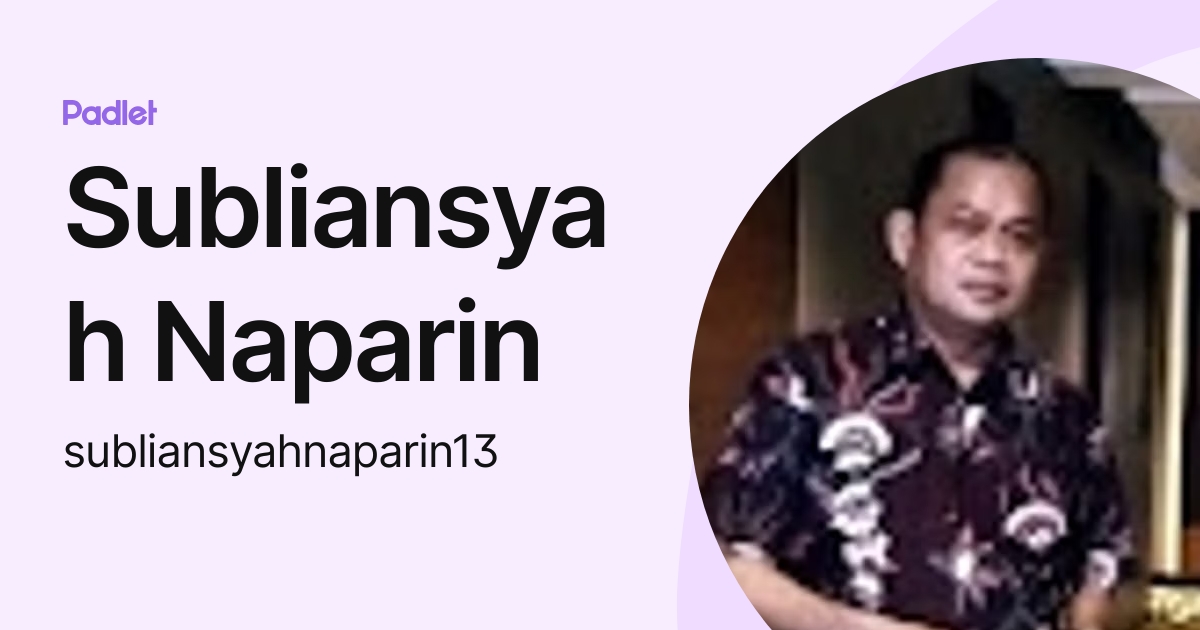 Subliansyah Naparin (subliansyahnaparin13) profile | Padlet