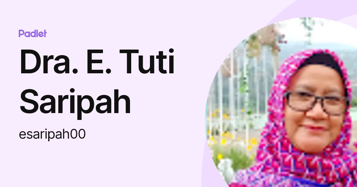 Dra. E. Tuti Saripah (esaripah00) profile | Padlet