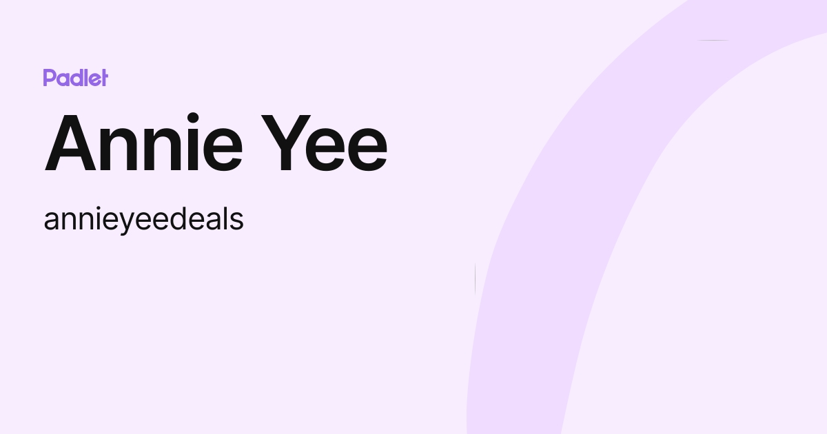 Annie Yee (annieyeedeals) profile | Padlet