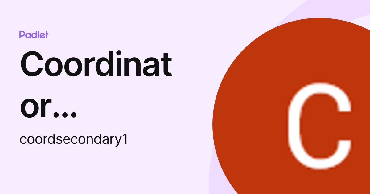 Coordinator Secondary (coordsecondary1) profile | Padlet