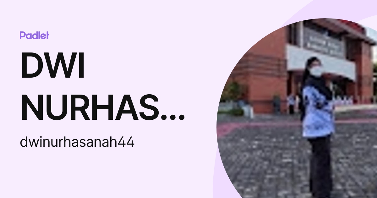 DWI NURHASANAH (dwinurhasanah44) profile | Padlet