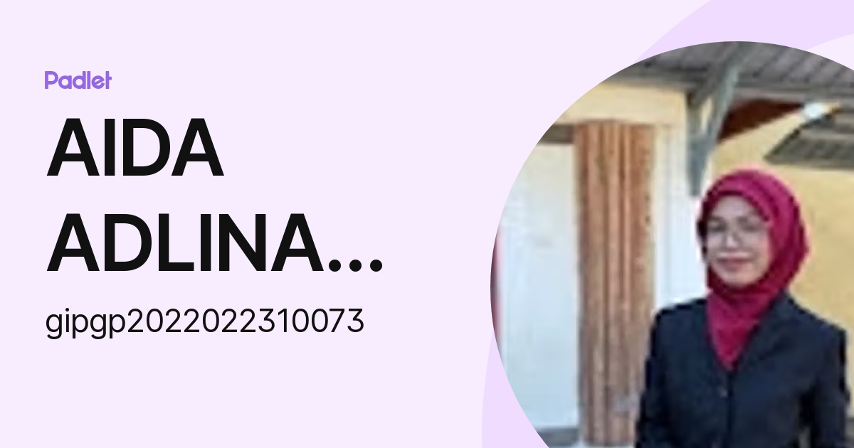 AIDA ADLINA BINTI RAZMAN @ RAJEMAH IPG-Pelajar (gipgp2022022310073) profile | Padlet
