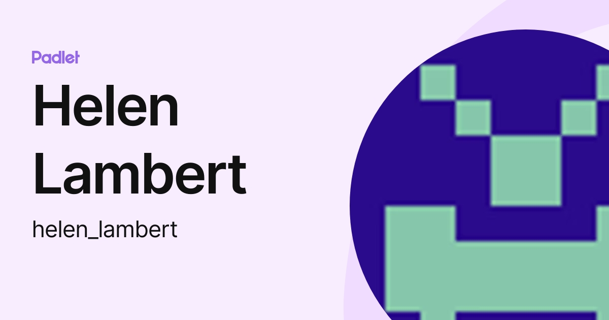 Helen Lambert (helen_lambert) profile | Padlet