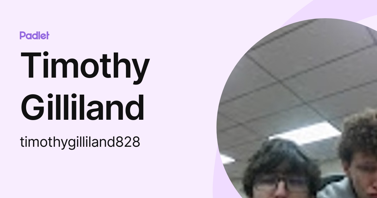 Timothy Gilliland (timothygilliland828) profile | Padlet