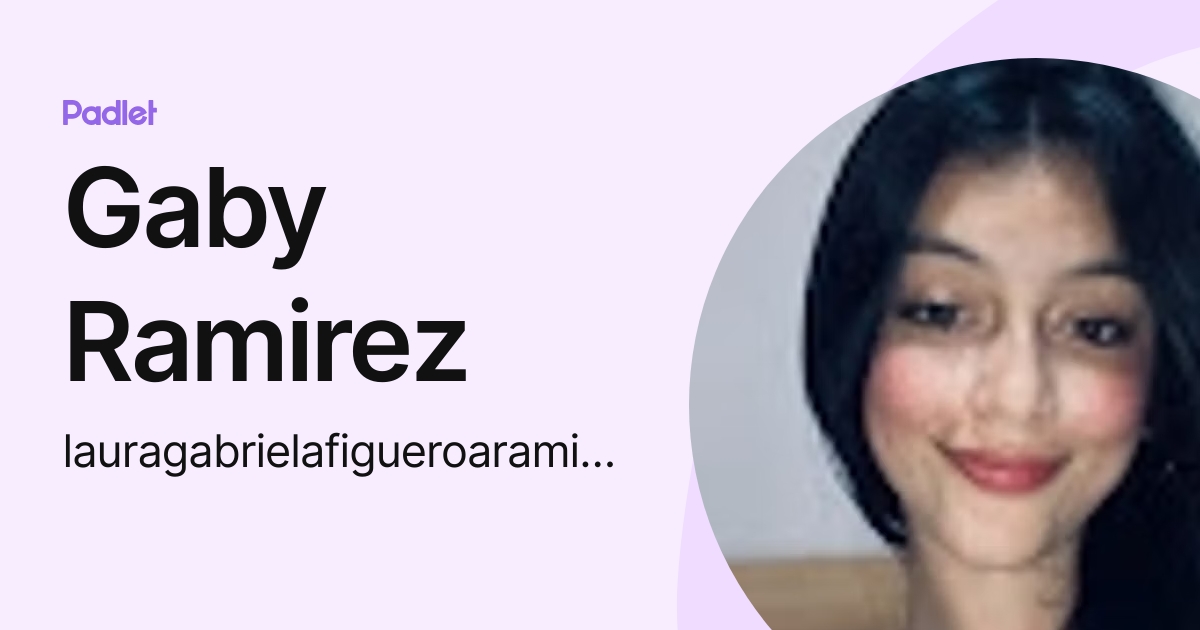 Gaby Ramirez (lauragabrielafigueroaramirez) profile | Padlet